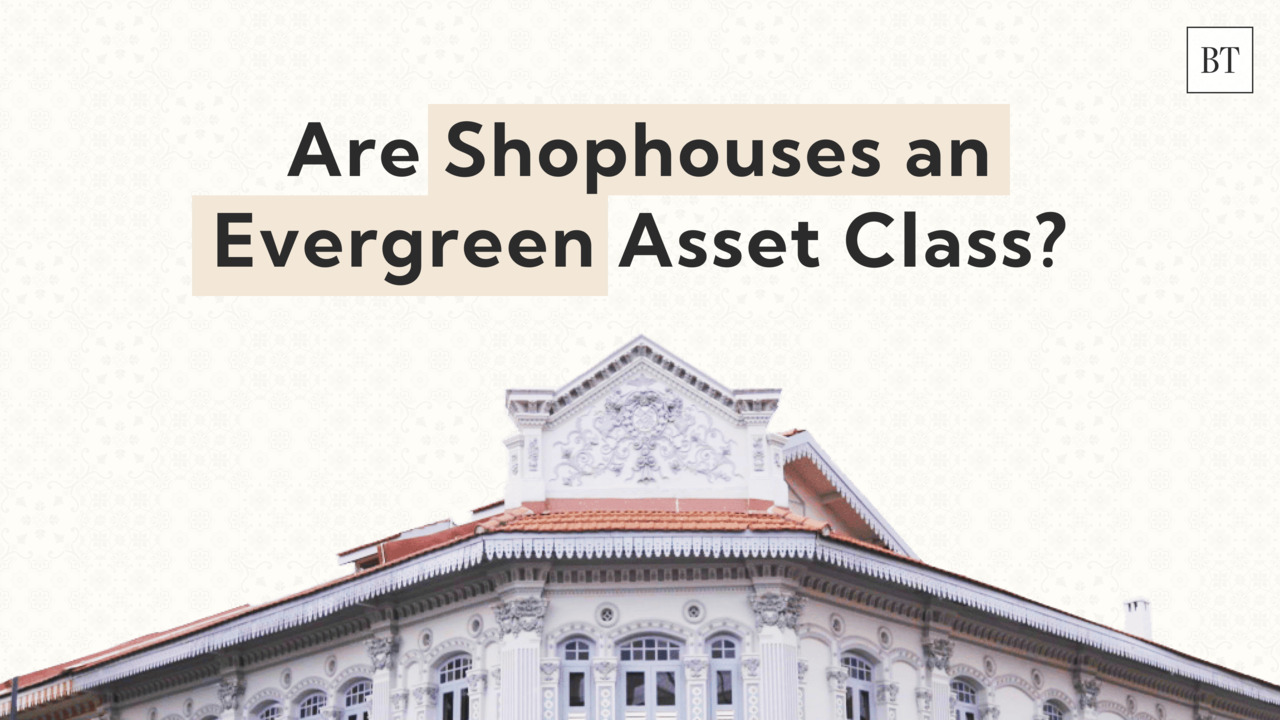 Are shophouses an evergreen asset class?, Property - THE BUSINESS TIMES